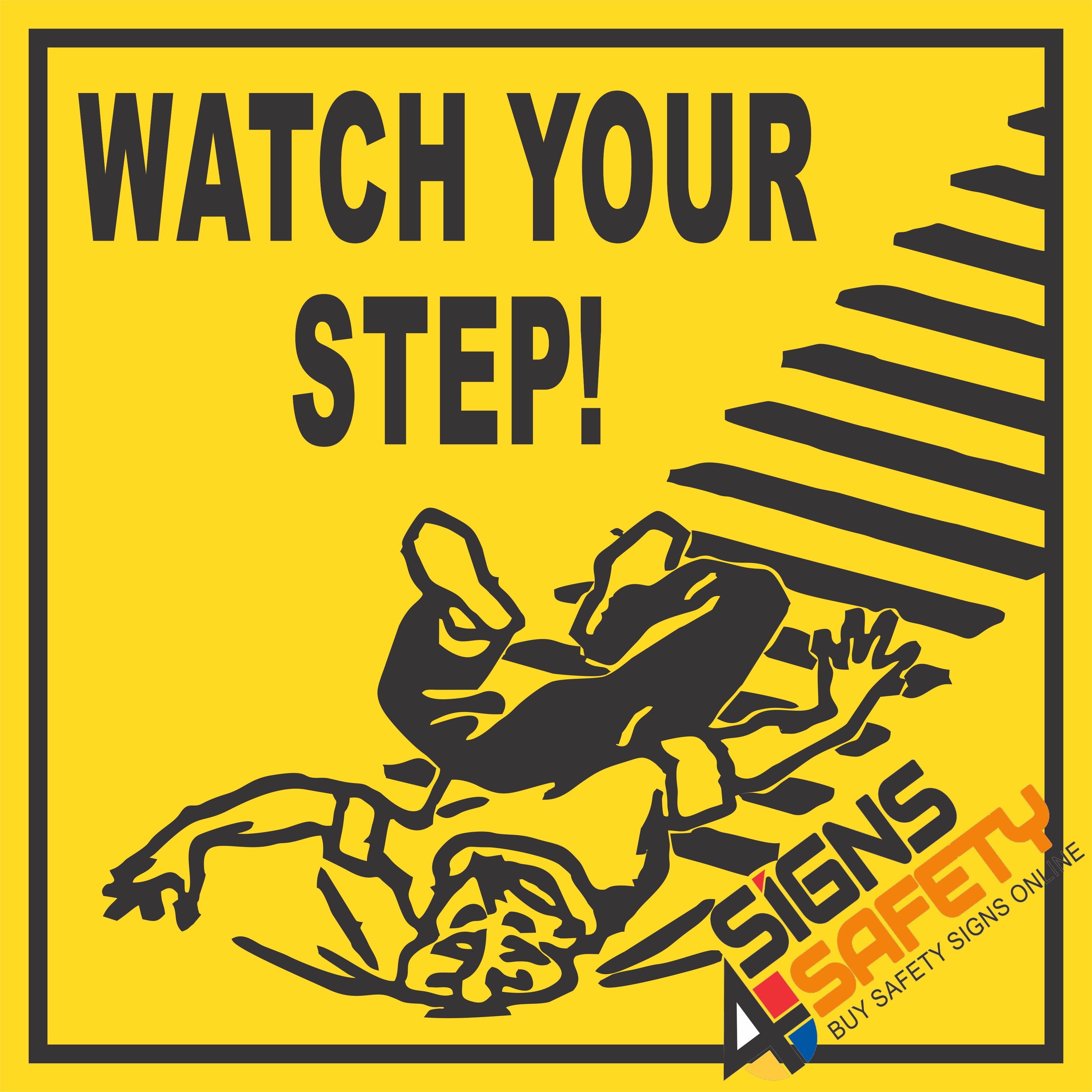 Watch Your Step Safety Sign Watch Your Step Caution Sign. Fall Slip